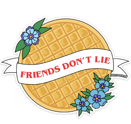 FRIENDS DON'T LIE WAFFLE STICKER – Agent 99
